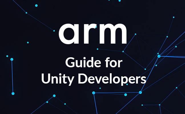 Unity | Arm Guide for Unity Developers – Arm Developer